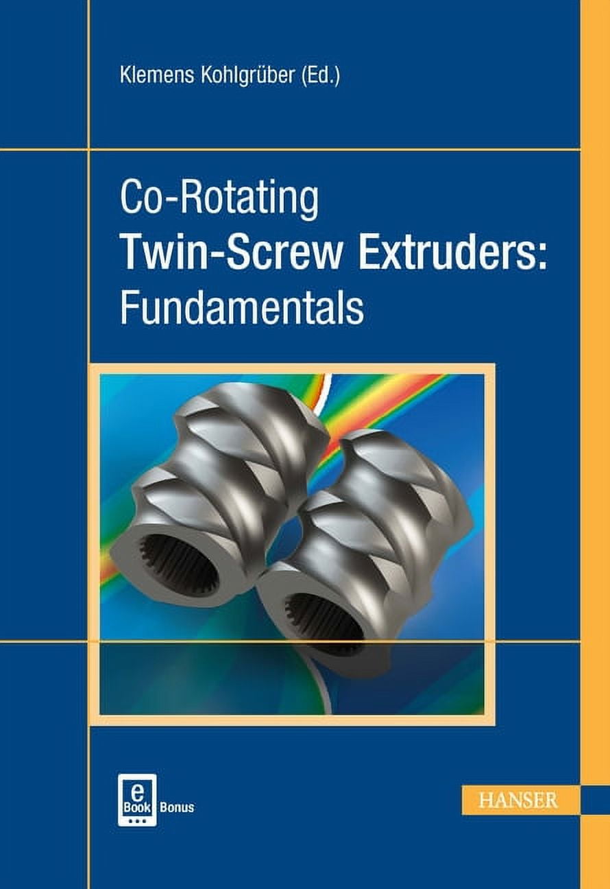 Co-Rotating Twin-Screw Extruders: Fundamentals, (Hardcover) - Walmart.com