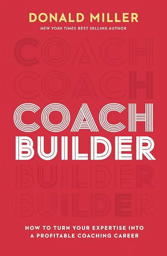 Coach Builder: How to Turn Your Expertise Into a Profitable Coaching ...