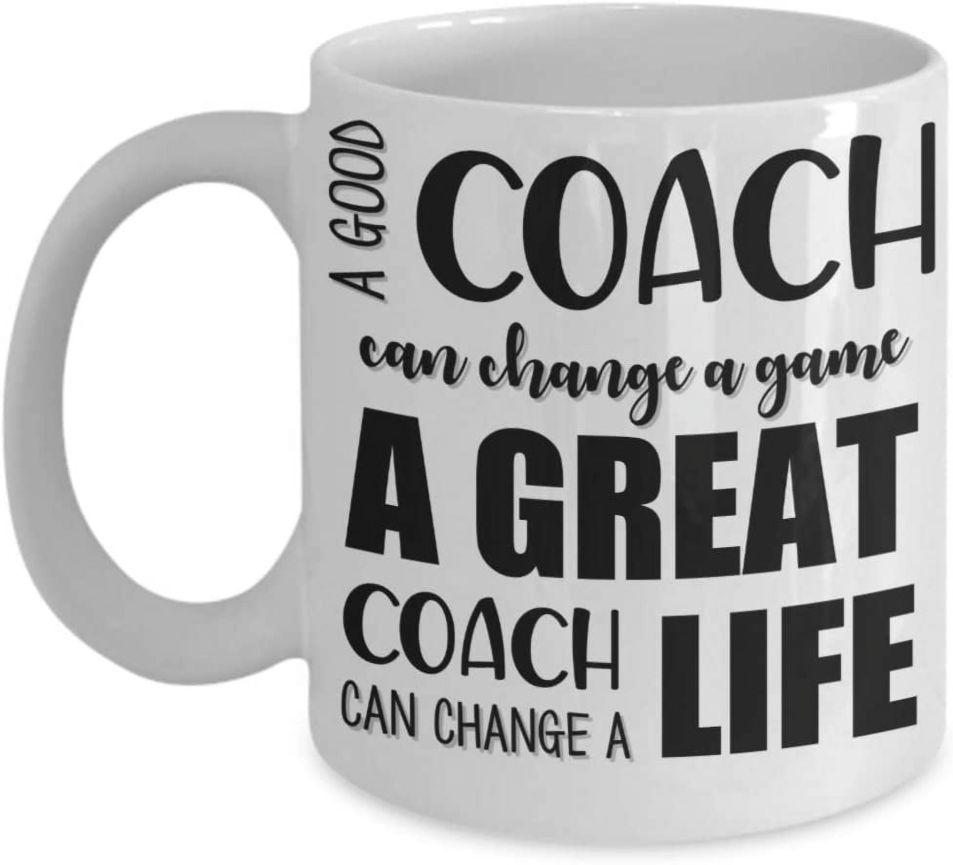 Coach Mug for Men or Women A Good Coach Can Change a Game Thank You ...