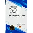 Coach To ALIGN: Building Empowered Teams Together (German), (Paperback ...