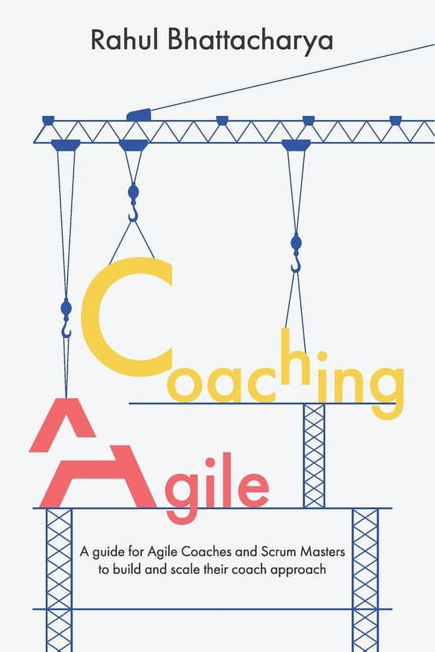 Coaching Agile: A guide for Agile Coaches and Scrum Masters to build ...