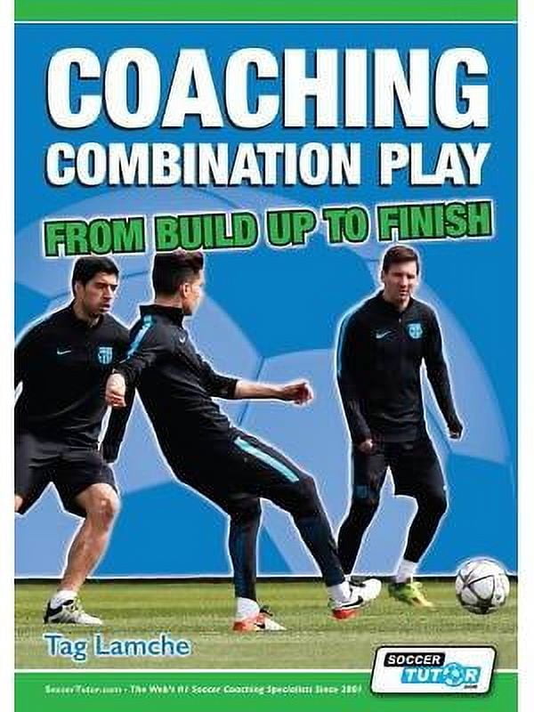 Coaching Combination Play - From Build Up to Finish (Paperback ...