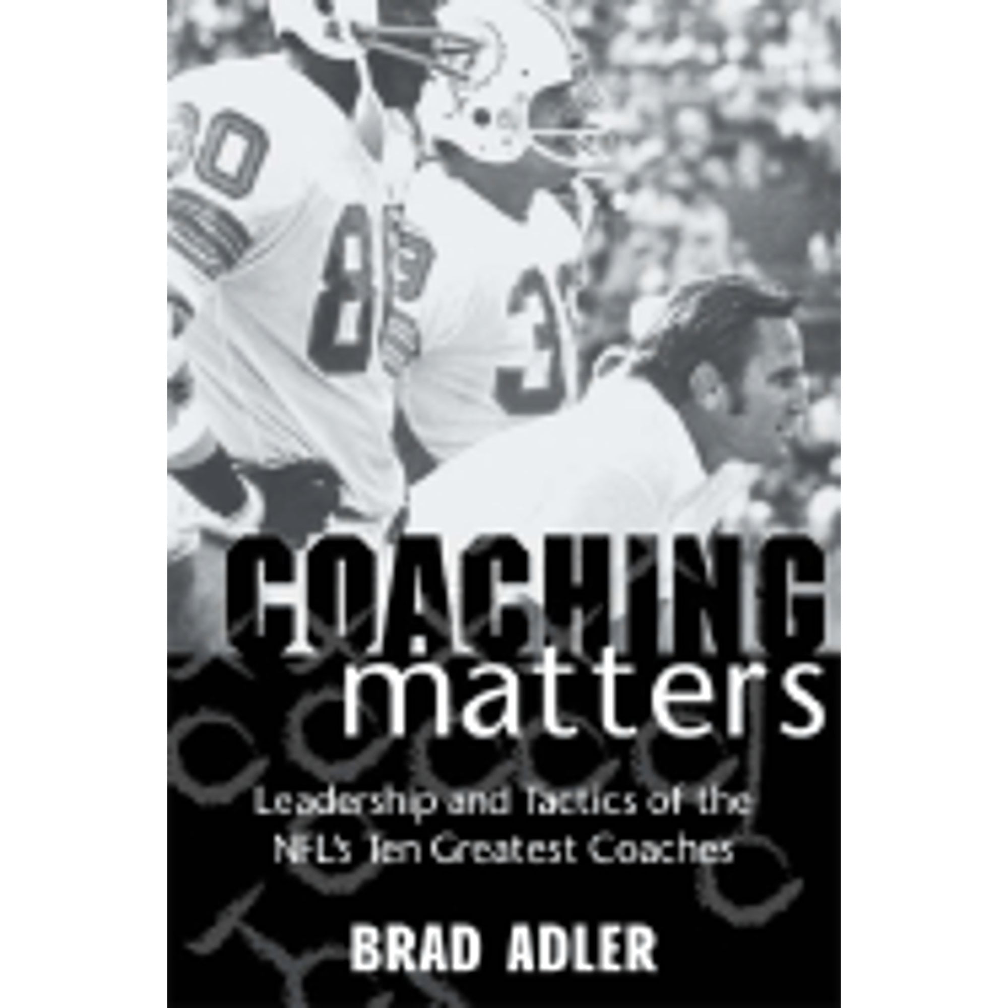 Pre-Owned Coaching Matters: Leadership and Tactics of the NFL's Ten ...