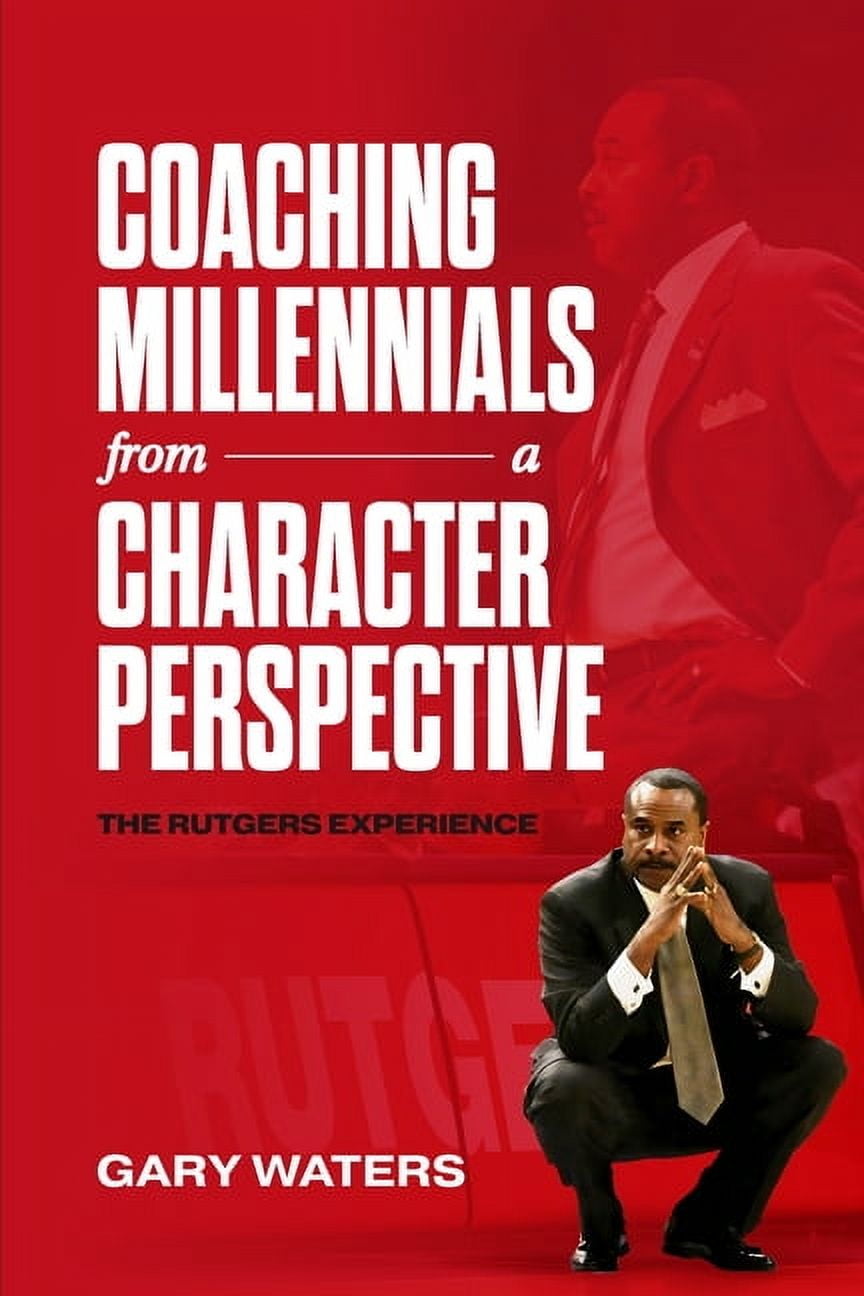 Coaching Millennials From A Character Perspective: The Rutgers Experience, (Paperback) - Walmart.com