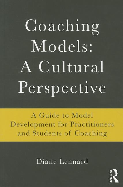 Coaching Models: A Cultural Perspective: A Guide to Model Development ...