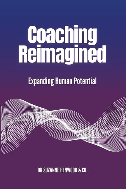 Coaching Reimagined: Expanding Human Potential, (Paperback) - Walmart.com