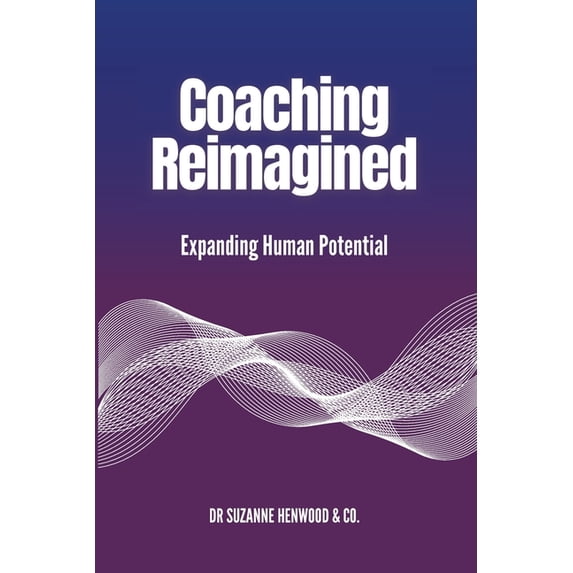 Coaching Reimagined: Expanding Human Potential, (Paperback) - Walmart.com
