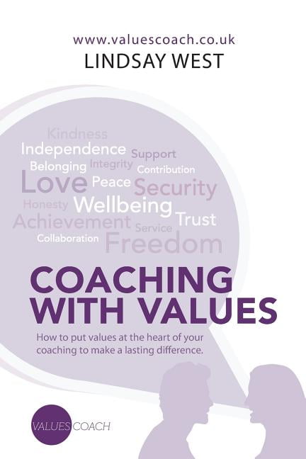 Coaching With Values : How to Put Values at the Heart of Your Coaching ...