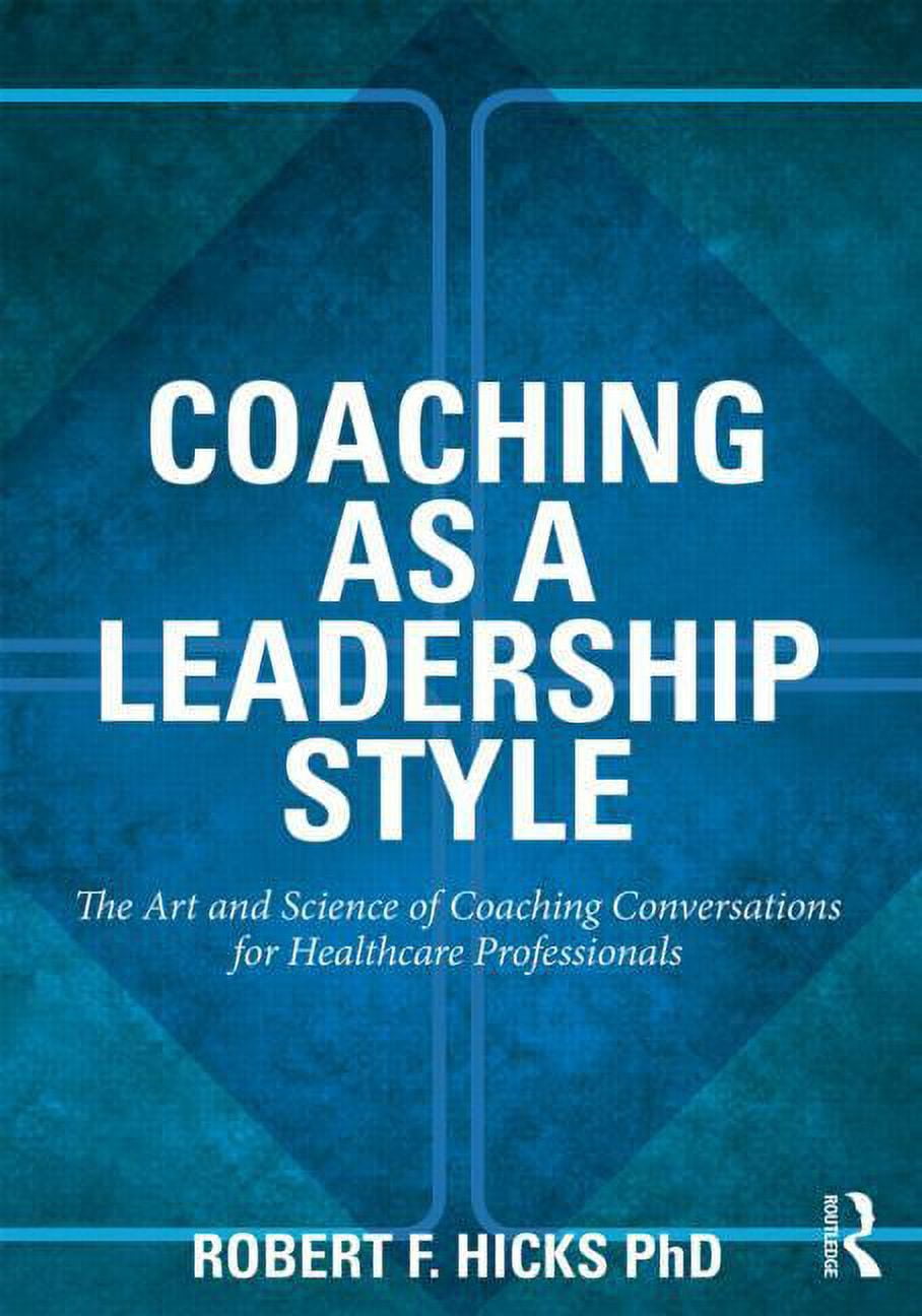 Coaching as a Leadership Style: The Art and Science of Coaching ...