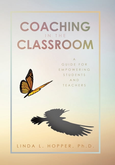 Coaching in the Classroom: A Guide for Empowering Students and Teachers ...