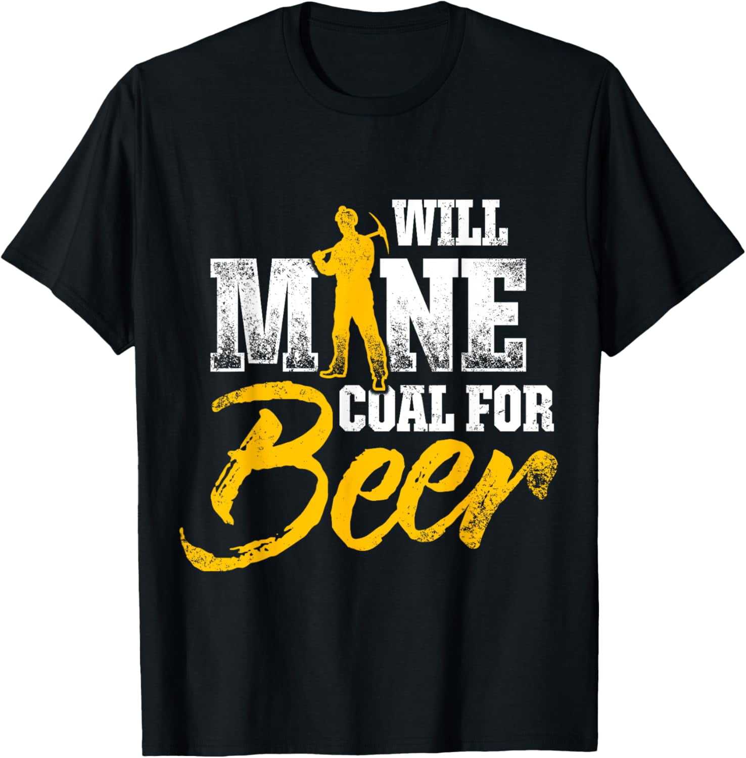 Coal Miner For Beer Funny Mining Mine Worker Gifts T-ShirtMen and women ...