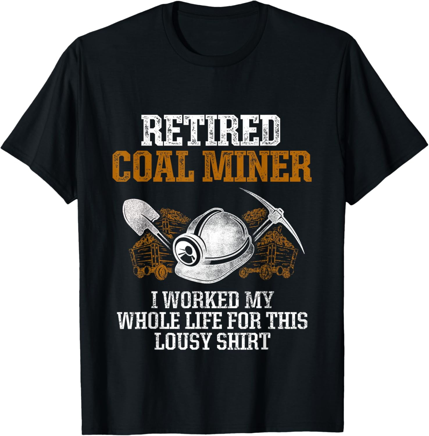 Coal Miner Retired Funny Mining Mine Worker Gifts T-Shirt - Walmart.com