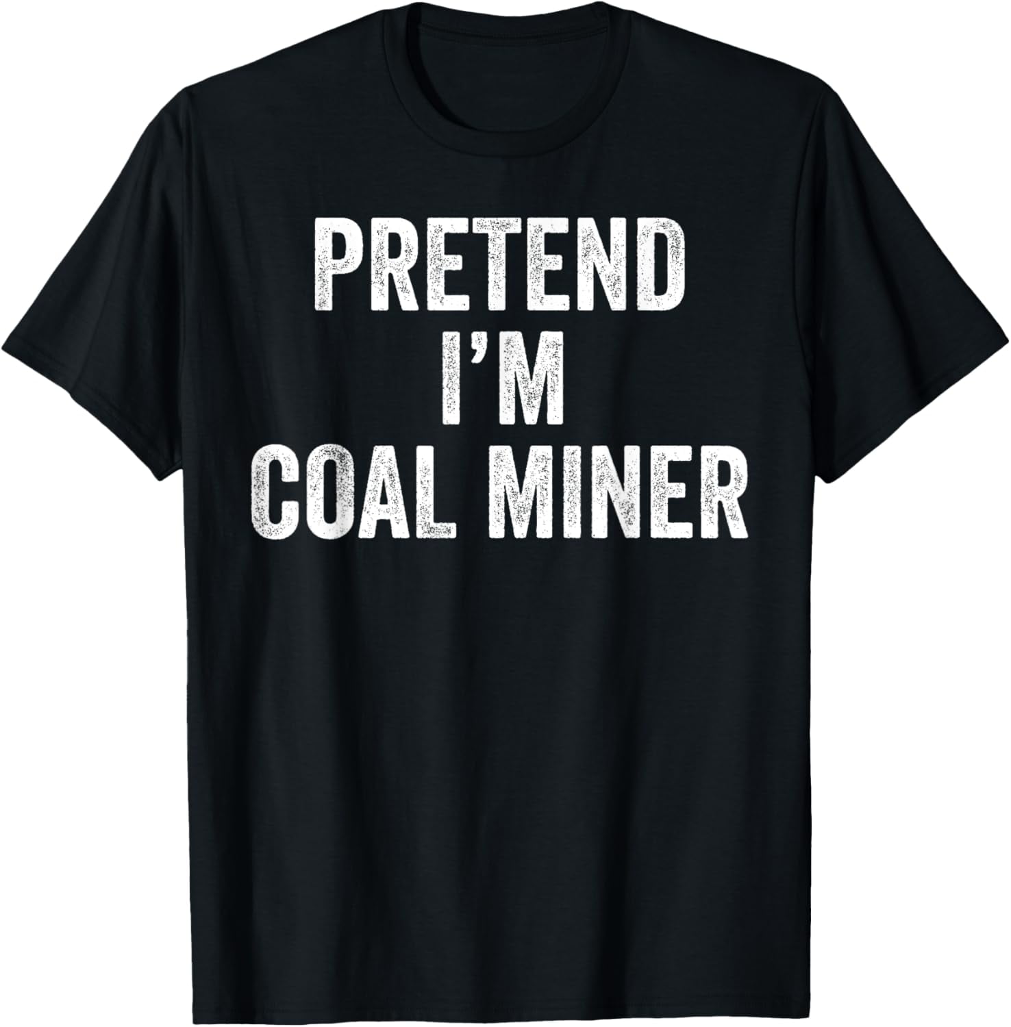 Coal miner Halloween Costume, Pretend I'm Coal miner T-Shirt mens t ...