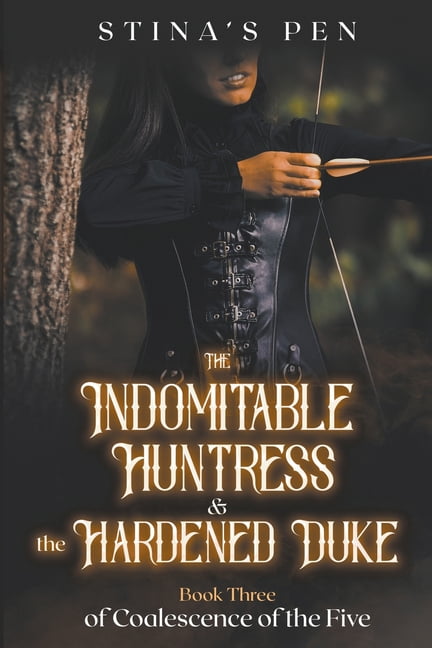 Coalescence of the Five The Indomitable Huntress & the Hardened Duke ...