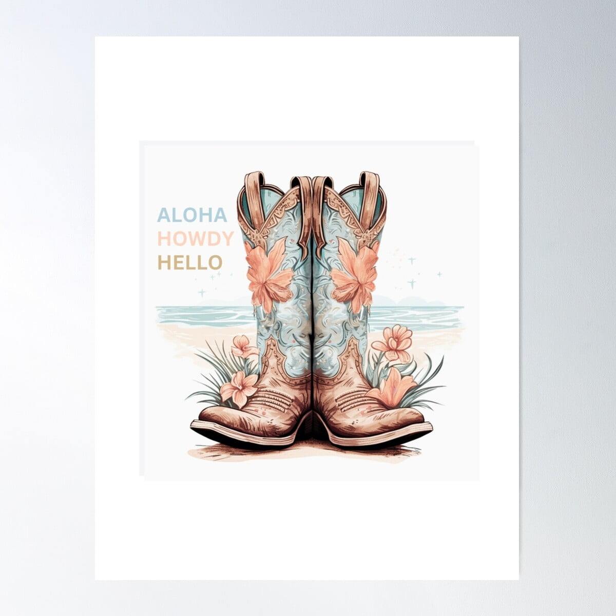 Coastal Cowgirl Boots In Sand Saying Aloha Howdy Hello Poster Wall Art ...