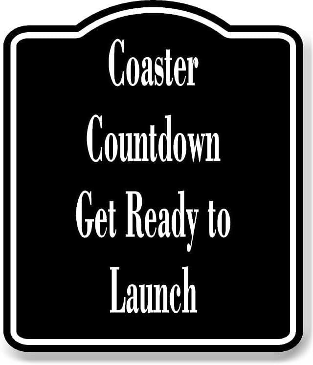 Coaster Countdown Get Ready to Launch! BLACK Aluminum Composite Sign 15 ...