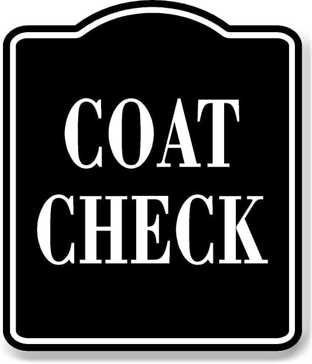 Coat Check BLACK Aluminum Composite Sign, 15"x18" - Walmart.com