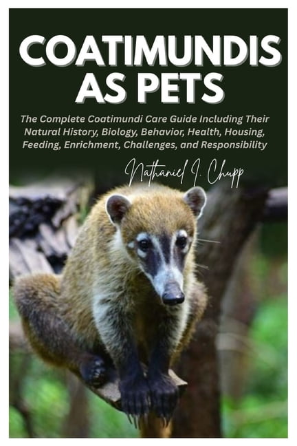 Coatimundis as Pets: The Complete Coatimundi Care Guide Including Their ...