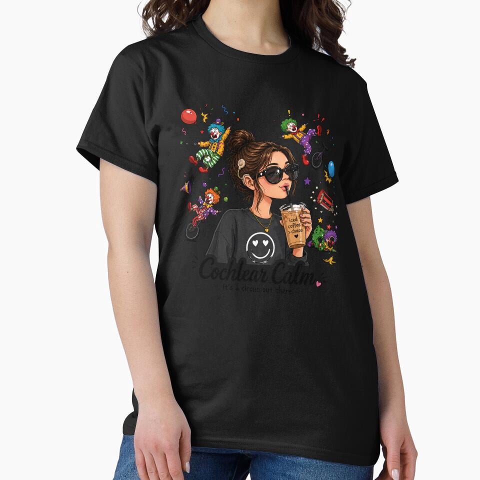 Cochlear Calm, It's a circus out there, Deaf tshirt G6464, for Unisex ...