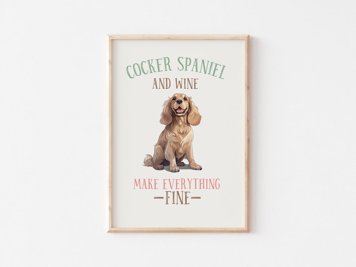 Cocker Spaniel And Wine Make Everything Fine, Dog Wall Art, Dog Art ...