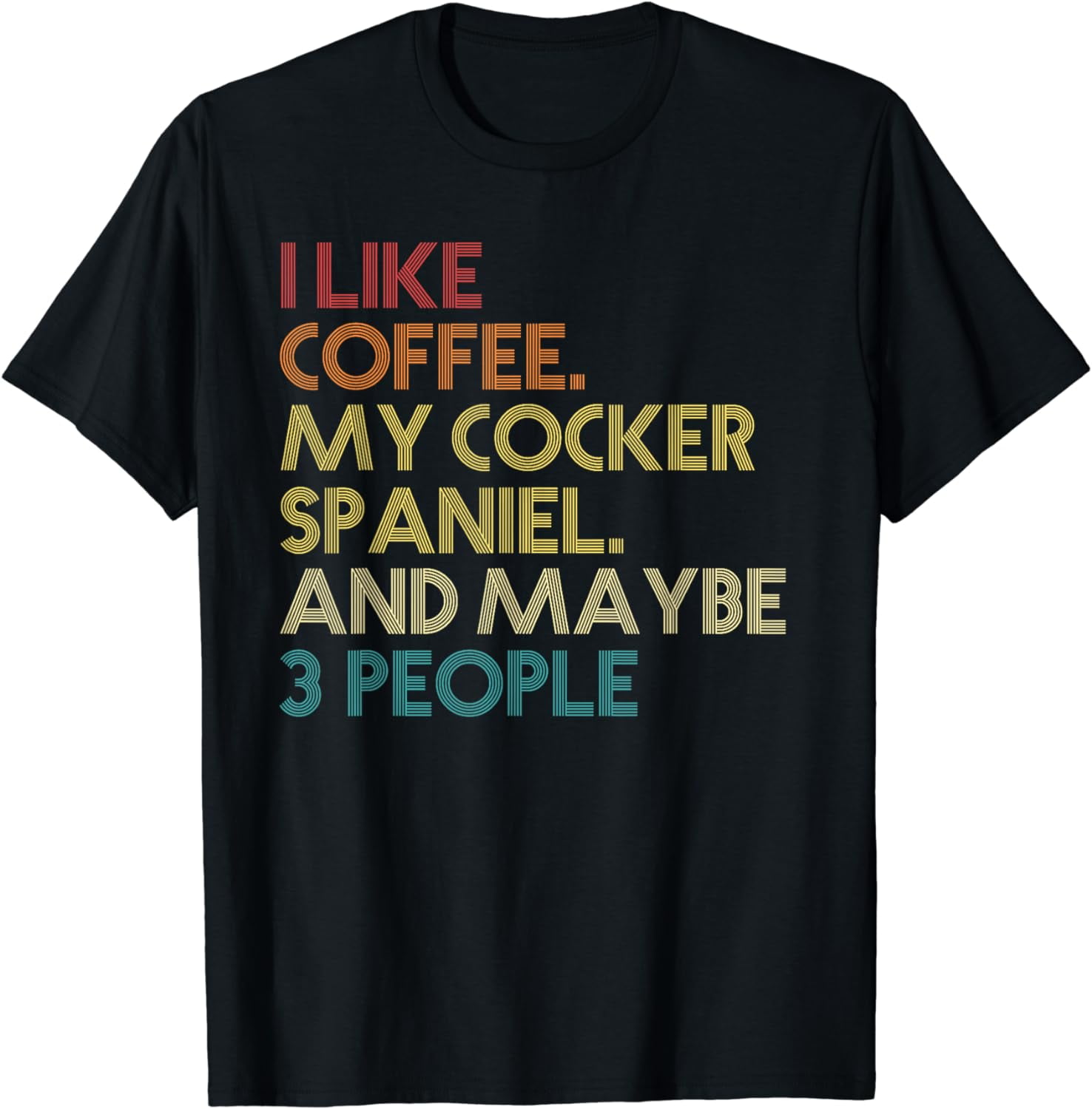 Cocker Spaniel Dog Owner Coffee Lovers Quote Vintage Retro T-Shirt ...