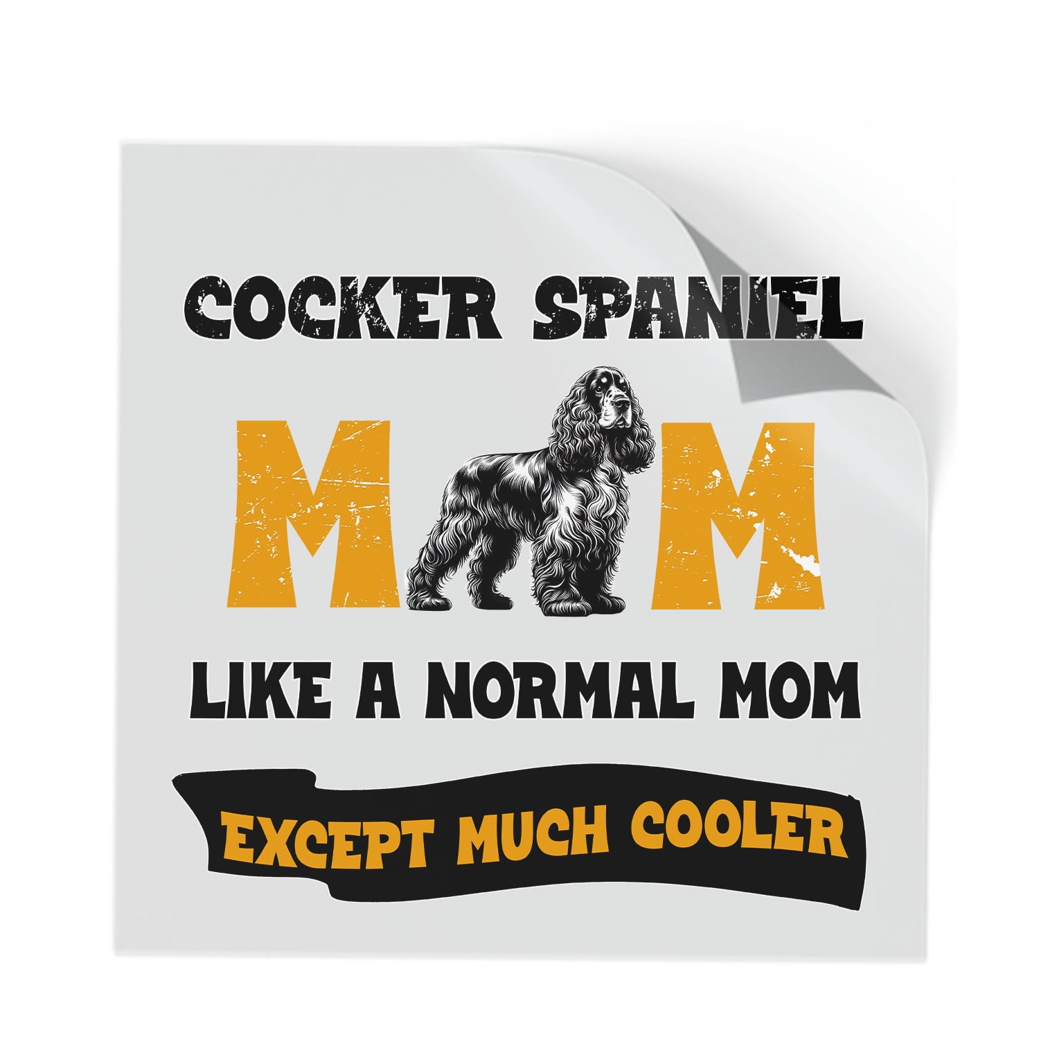 Cocker Spaniel Mom Like a Normal Mom Except Much Cooler Happy Mother's ...