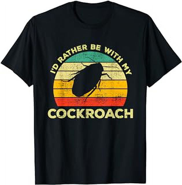 Cockroach Vintage Gift I'd Rather Be With My Cockroach T-Shirt ...