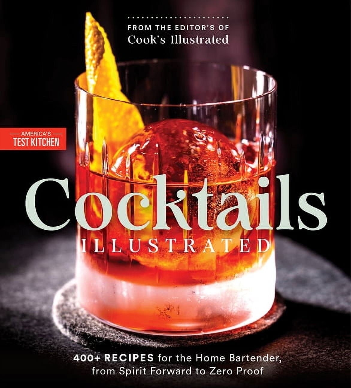 Cocktails Illustrated: 400+ Recipes for the Home Bartender, from Spirit ...