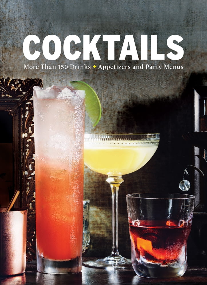 Cocktails : More Than 150 Drinks +Appetizers and Party Menus (Hardcover ...