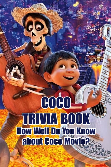 Coco Trivia Book : How Well Do You Know about Coco Movie?: Amazing ...