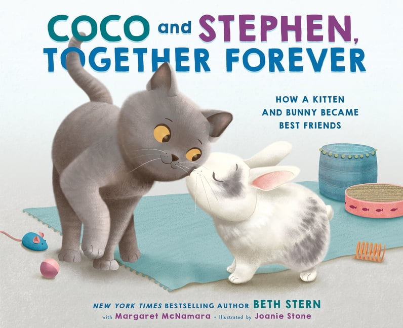 Coco and Stephen, Together Forever: How a Kitten and Bunny Became Best ...