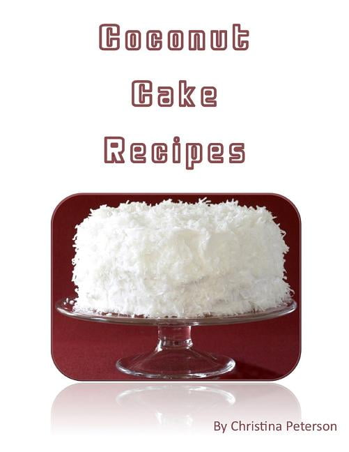 Coconut Cake Recipes: Each of 12 Has a Note Page for Comments - Walmart.com