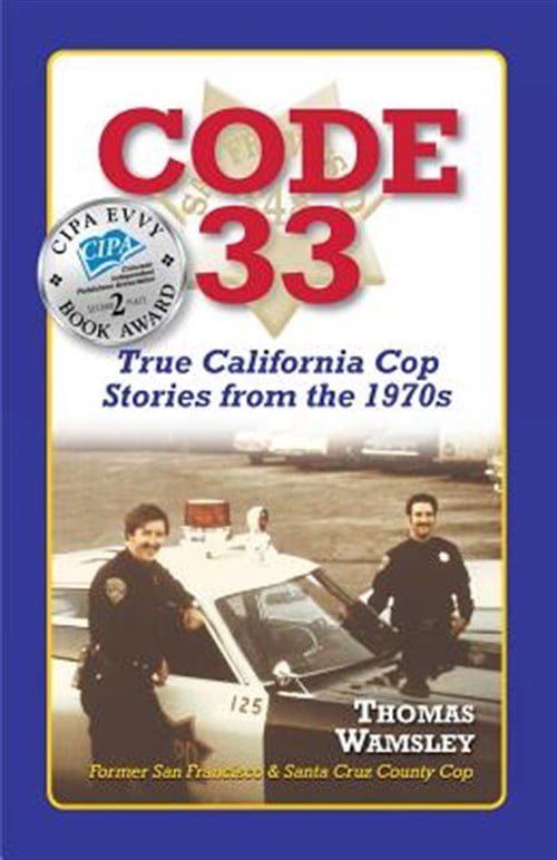 Code 33: : True California Cop Stories from the 1970s - Walmart ...