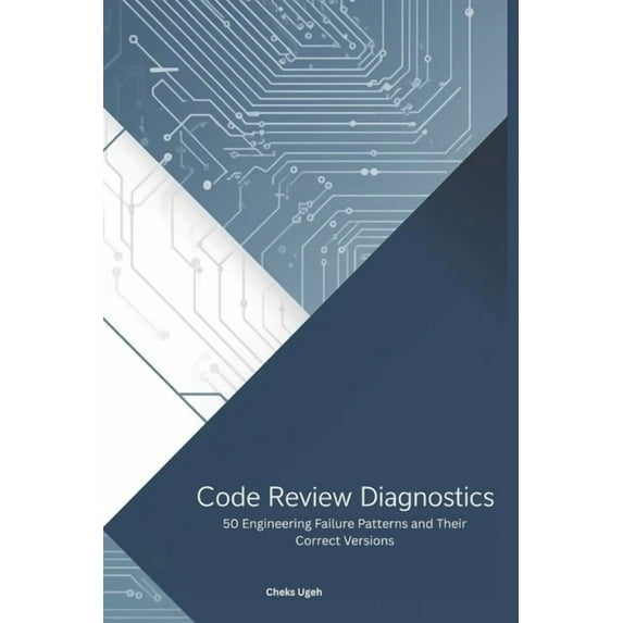 Code Review Diagnostics: 50 Engineering Failure Patterns and Their ...