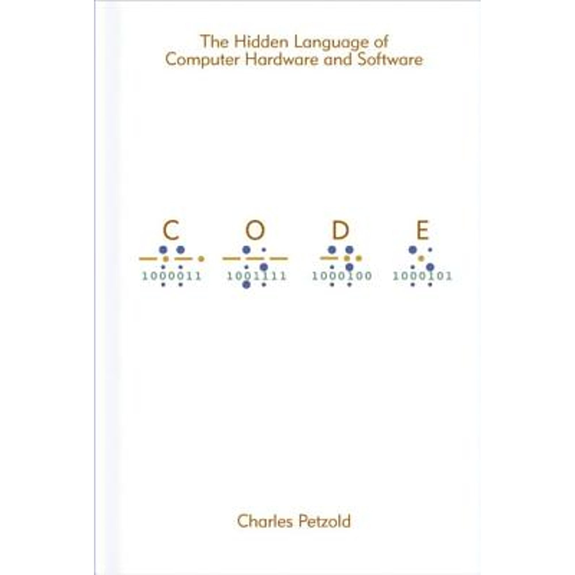 Pre-Owned Code : The Hidden Language of Computer Hardware and Software ...
