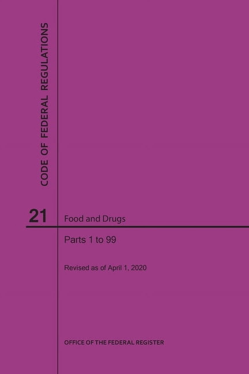 Code of Federal Regulations: Code of Federal Regulations Title 21, Food ...