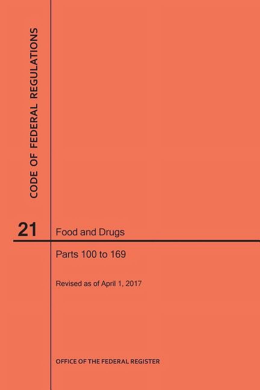 Code of Federal Regulations: Code of Federal Regulations Title 21, Food ...