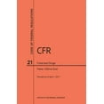Code of Federal Regulations: Code of Federal Regulations Title 21, Food ...