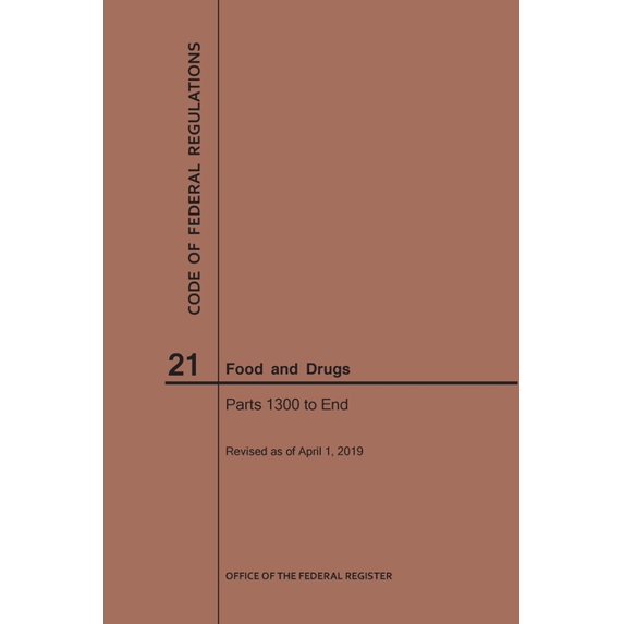 Code of Federal Regulations: Code of Federal Regulations Title 21, Food ...
