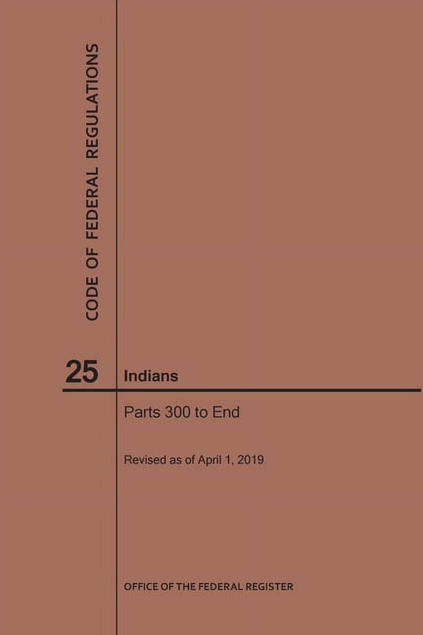 Code of Federal Regulations: Code of Federal Regulations Title 25 ...