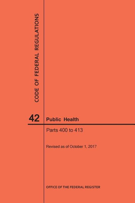 Code of Federal Regulations: Code of Federal Regulations Title 42 ...