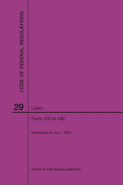 Code of Federal Regulations Title 29, Labor, Parts 100-499, 2020 ...