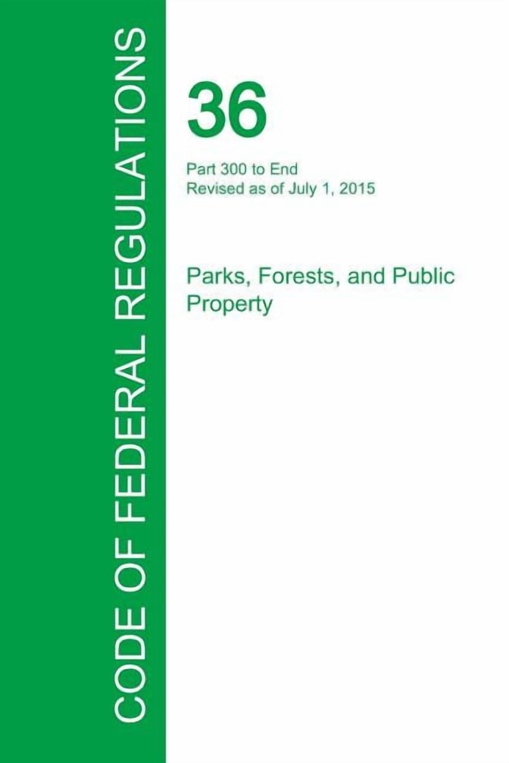 Code of Federal Regulations Title 36, Volume 3, July 1, 2015 (Paperback ...