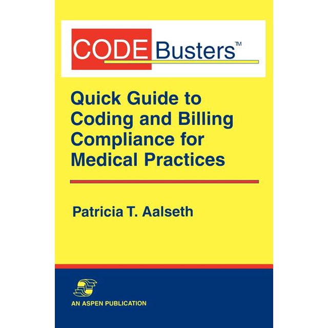 Codebusters : A Quick Guide to Coding and Billing Compliance for ...