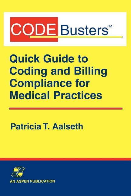 Codebusters : A Quick Guide to Coding and Billing Compliance for ...
