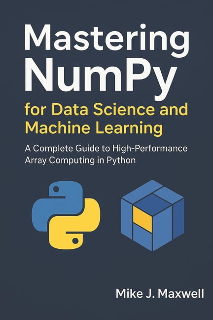 Codecraft Mastering NumPy for Data Science and Machine Learning: A ...
