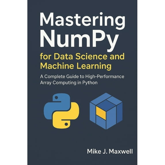 Codecraft Mastering NumPy for Data Science and Machine Learning: A ...