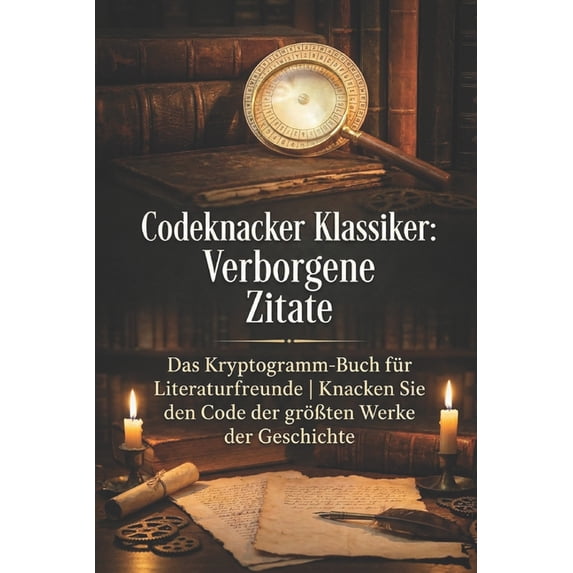 Codeknacker Klassiker: Verborgene Zitate: Das Kryptogramm-Buch fÃ¼r ...