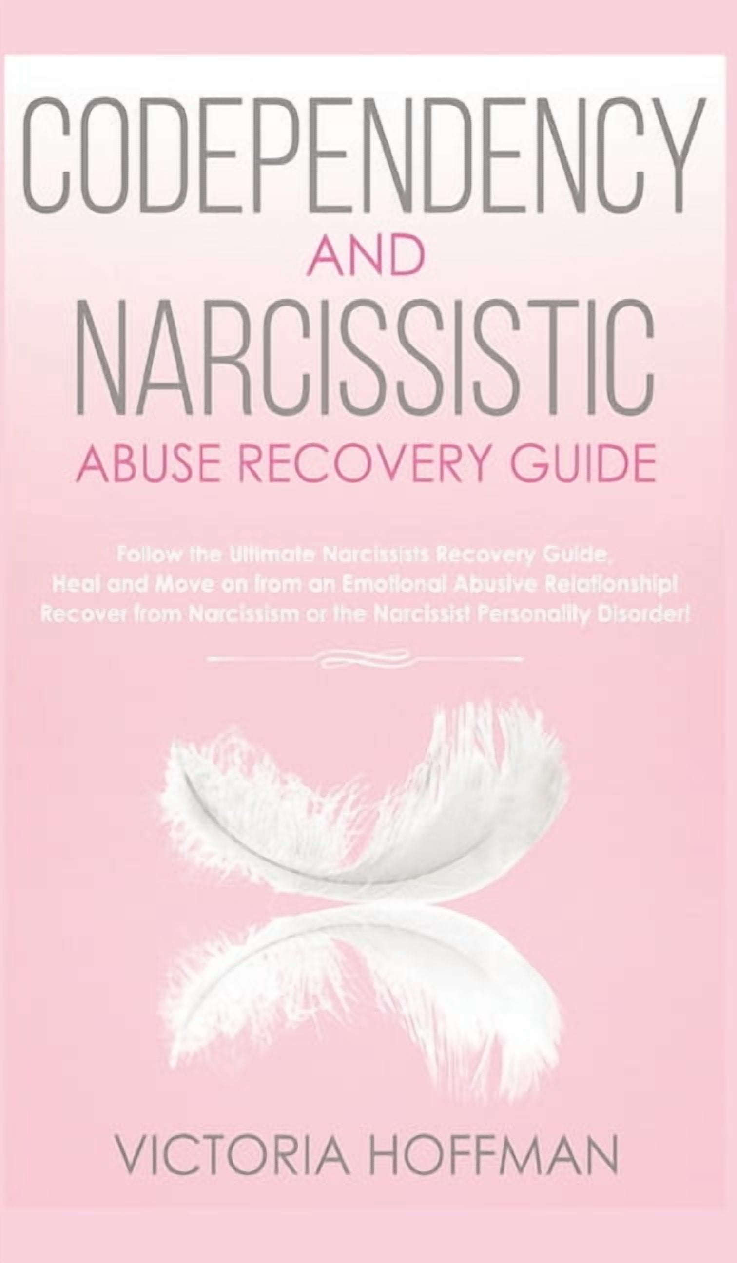 Codependency and Narcissistic Abuse Recovery Guide: Cure Your ...