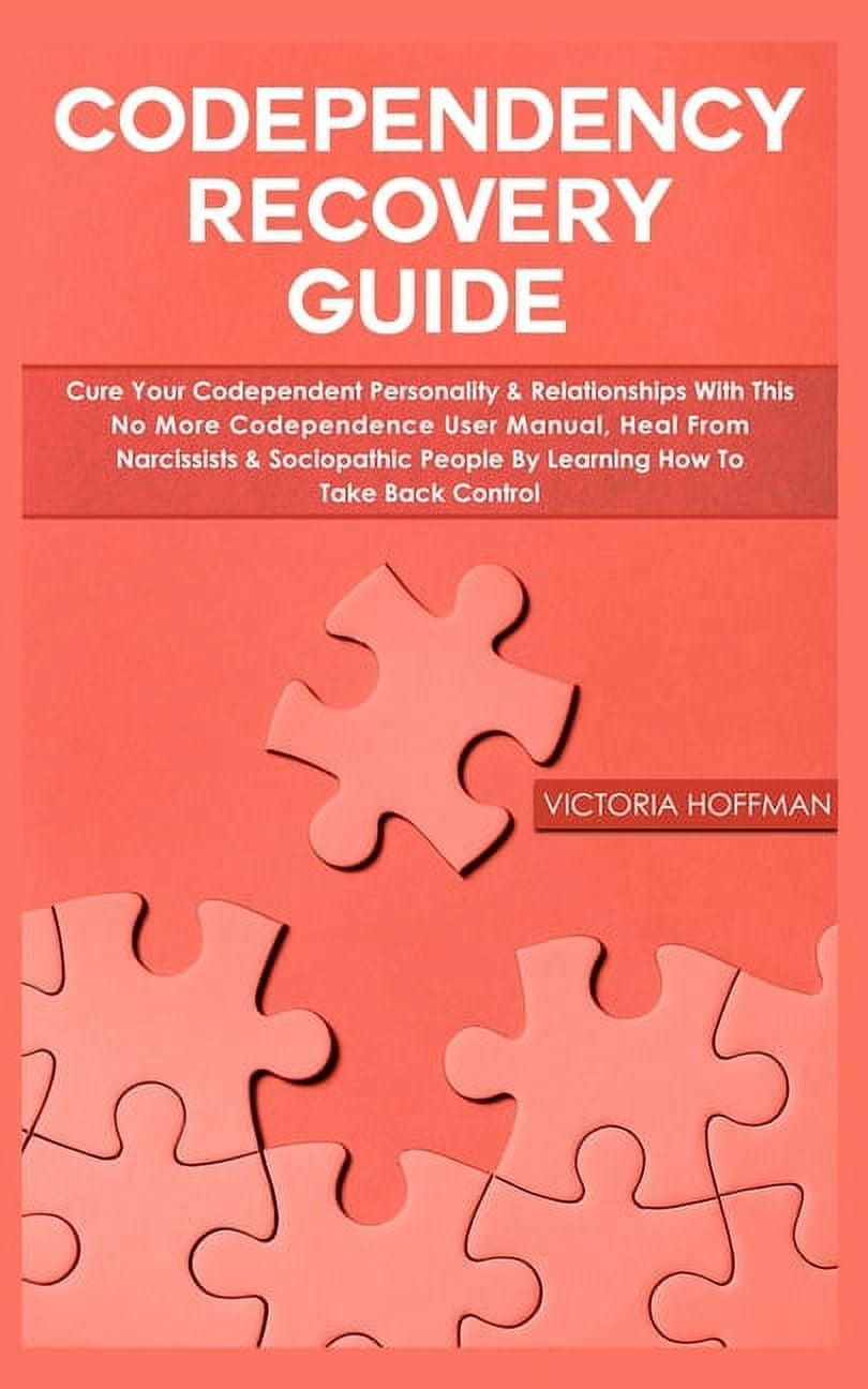 Codependency Recovery Guide: Cure your Codependent Personality & Relationships with this No More ...